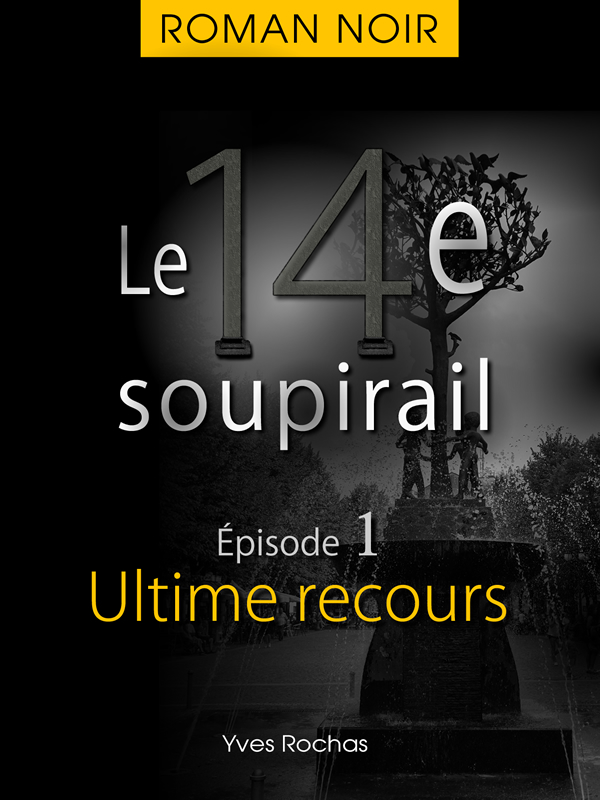 Le 14e soupirail - Épisode 1 - Ultime recours - chez FNAC et KOBO